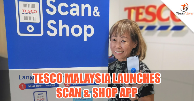 Tesco Malaysia's new Scan & Shop app gives you better control over your ...
