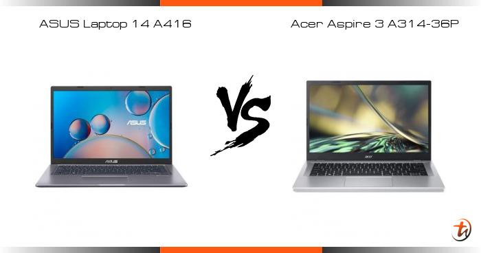 Banding ASUS Laptop 14 A416 dan Acer Aspire 3 A314-36P - Spesifikasi ...