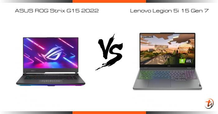 Banding ASUS ROG Strix G15 2022 dan Lenovo Legion 5i 15 Gen 7 ...
