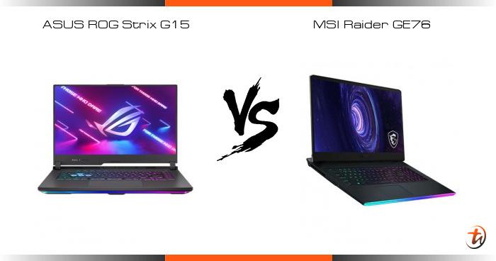 Banding ASUS ROG Strix G15 dan MSI Raider GE76 - Spesifikasi dan harga ...
