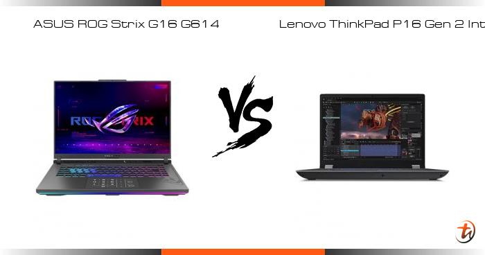 Banding ASUS ROG Strix G16 G614 dan Lenovo ThinkPad P16 Gen 2 Intel ...