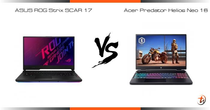 Banding ASUS ROG Strix SCAR 17 dan Acer Predator Helios Neo 16 ...
