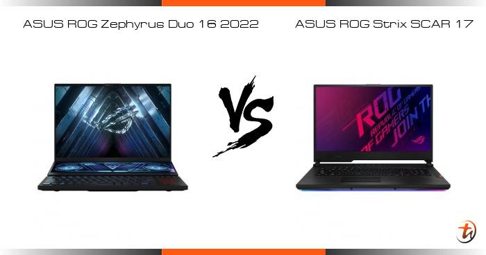 Banding ASUS ROG Zephyrus Duo 16 2022 dan ASUS ROG Strix SCAR 17 ...