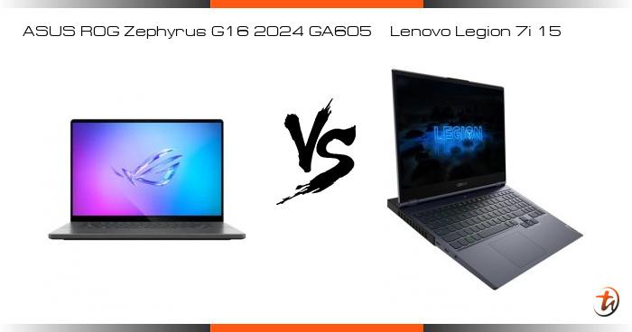 ASUS ROG Zephyrus G16 2024 GA605 对比 Lenovo Legion 7i 15 - 功能区别与规格参数对比 ...