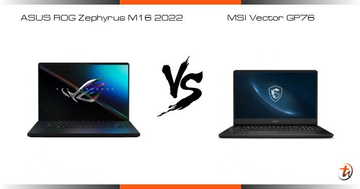 Banding ASUS ROG Zephyrus M16 2022 dan MSI Vector GP76 - Spesifikasi ...