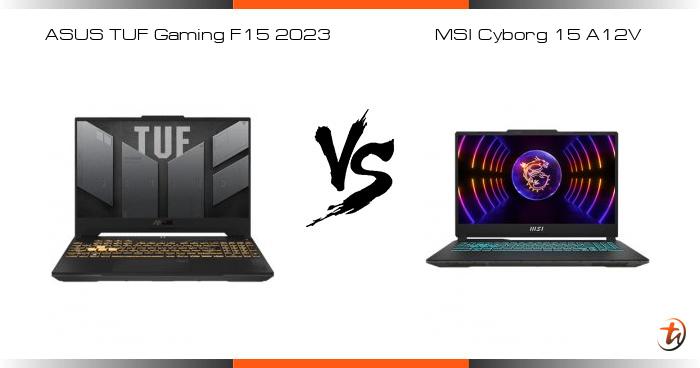 ASUS TUF Gaming F15 2023 对比 MSI Cyborg 15 A12V - 功能区别与规格参数对比 - TechNave 中文版