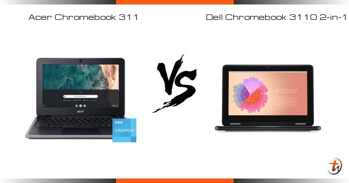 Banding Acer Chromebook 311 dan Dell Chromebook 3110 2-in-1 ...