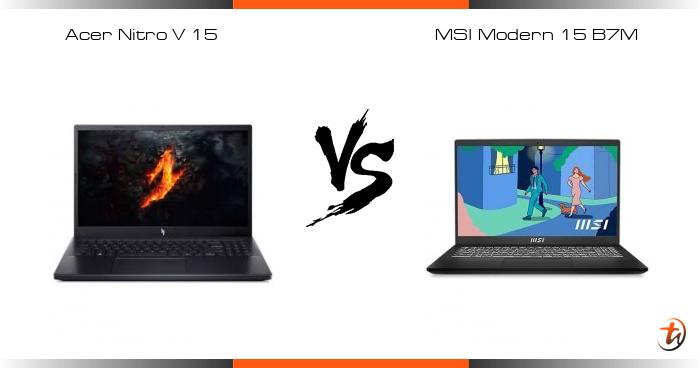Banding Acer Nitro V 15 dan MSI Modern 15 B7M - Spesifikasi dan harga di Malaysia - TechNave BM