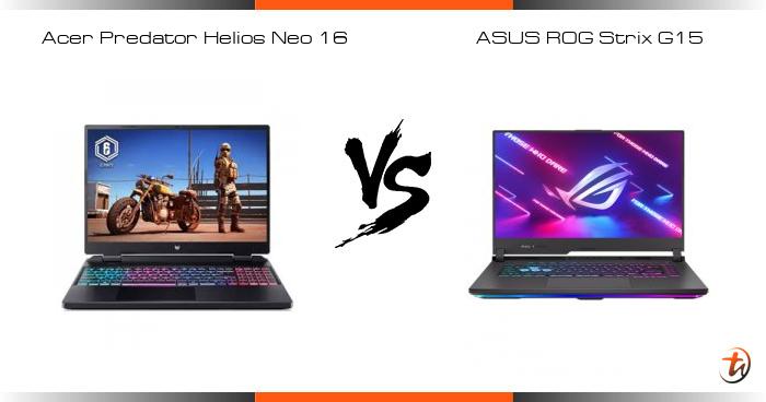 Banding Acer Predator Helios Neo 16 dan ASUS ROG Strix G15 ...