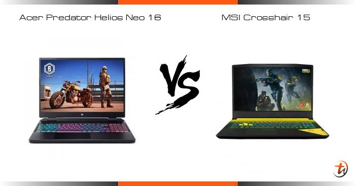 Banding Acer Predator Helios Neo 16 dan MSI Crosshair 15 - Spesifikasi ...