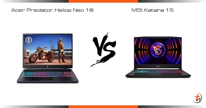 Banding Acer Predator Helios Neo 16 dan MSI Katana 15 - Spesifikasi dan ...
