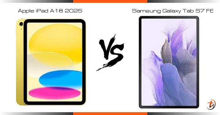 Banding Apple iPad A16 2025 dan Samsung Galaxy Tab S7 FE - Spesifikasi dan harga di Malaysia ...