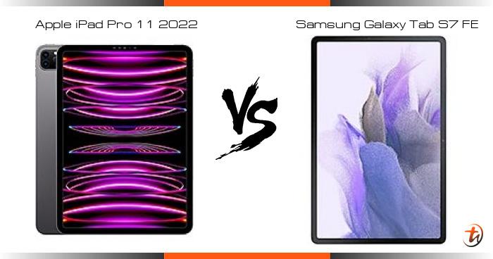 Banding Apple iPad Pro 11 2022 dan Samsung Galaxy Tab S7 FE ...