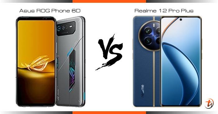 Banding Asus ROG Phone 6D dan Realme 12 Pro Plus - Spesifikasi dan ...