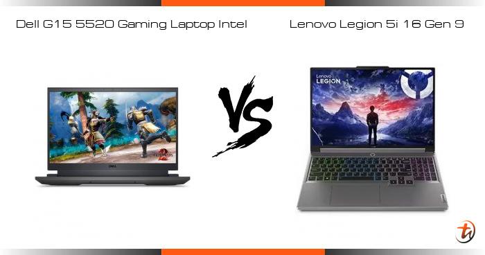 Banding Dell G15 5520 Gaming Laptop Intel dan Lenovo Legion 5i 16 Gen 9 ...