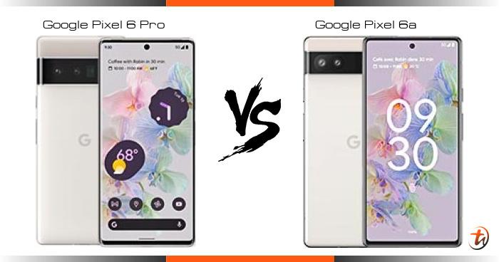 Banding Google Pixel 6 Pro dan Google Pixel 6a - Spesifikasi dan harga ...