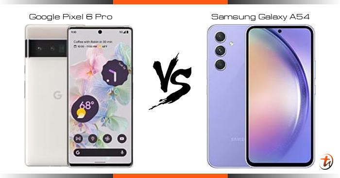 Google Pixel 6 Pro 对比 Samsung Galaxy A54 - 功能区别与规格参数对比 - TechNave 中文版