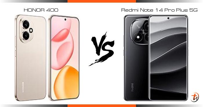 Compare HONOR 400 vs Redmi Note 14 Pro Plus 5G specs and Malaysia price ...
