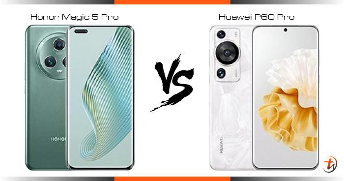 Banding Honor Magic 5 Pro dan Huawei P60 Pro - Spesifikasi dan harga di Malaysia - TechNave BM