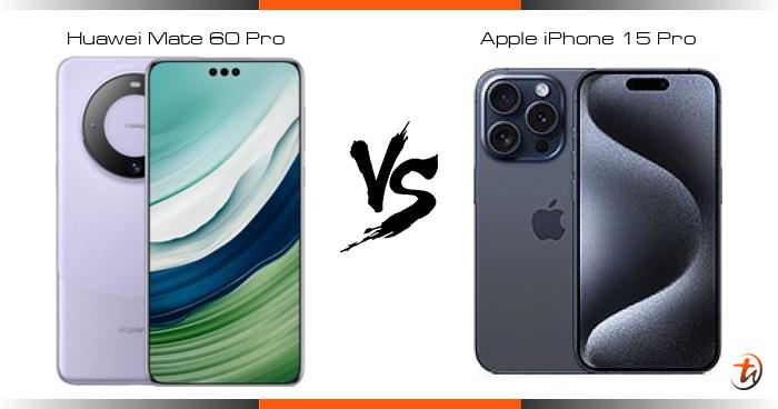 Banding Huawei Mate 60 Pro dan Apple iPhone 15 Pro - Spesifikasi dan ...