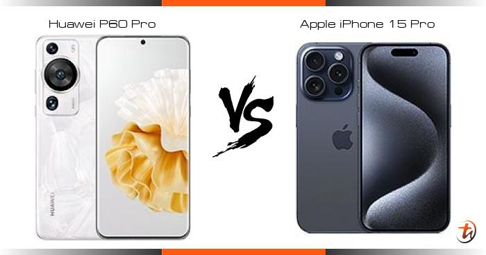 Huawei P60 Pro 对比 Apple iPhone 15 Pro - 功能区别与规格参数对比 - TechNave 中文版