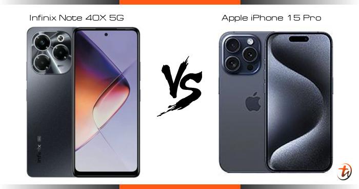 Banding Infinix Note 40X 5G dan Apple iPhone 15 Pro - Spesifikasi dan ...