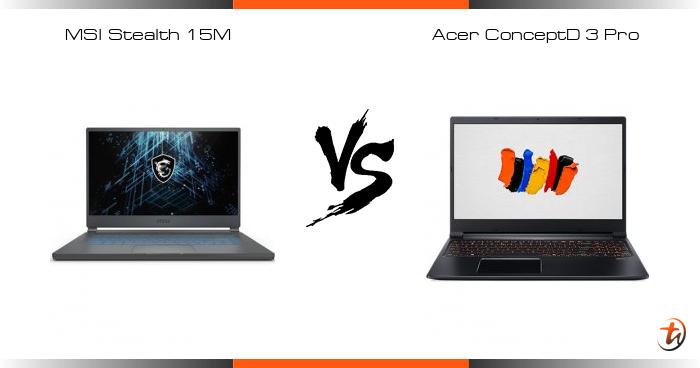 MSI Stealth 15M 对比 Acer ConceptD 3 Pro - 功能区别与规格参数对比 - TechNave 中文版