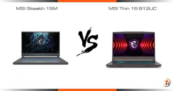 MSI Stealth 15M 对比 MSI Thin 15 B12UC - 功能区别与规格参数对比 - TechNave 中文版