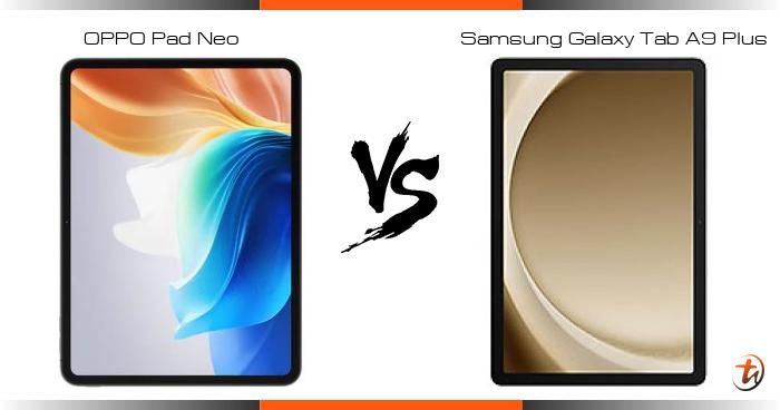 Compare OPPO Pad Neo vs Samsung Galaxy Tab A9 Plus specs and Malaysia ...