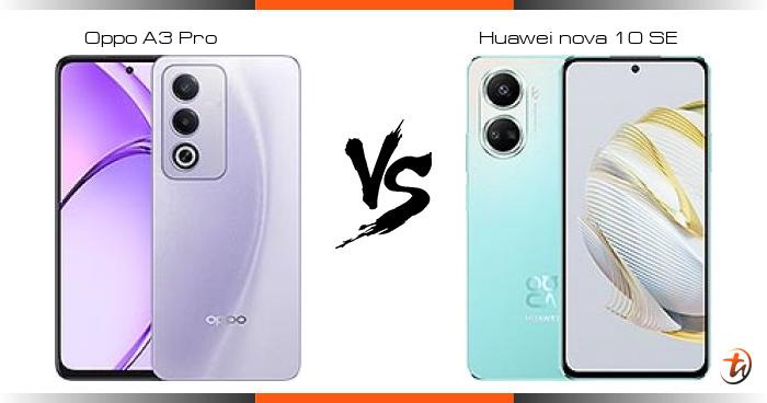 Oppo A3 Pro 对比 Huawei nova 10 SE - 功能区别与规格参数对比 - TechNave 中文版