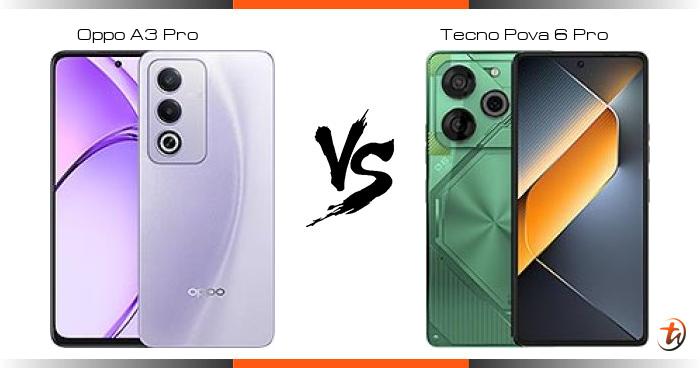 Banding Oppo A3 Pro dan Tecno Pova 6 Pro - Spesifikasi dan harga di Malaysia - TechNave BM