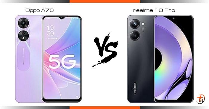 Banding Oppo A78 dan realme 10 Pro - Spesifikasi dan harga di Malaysia ...