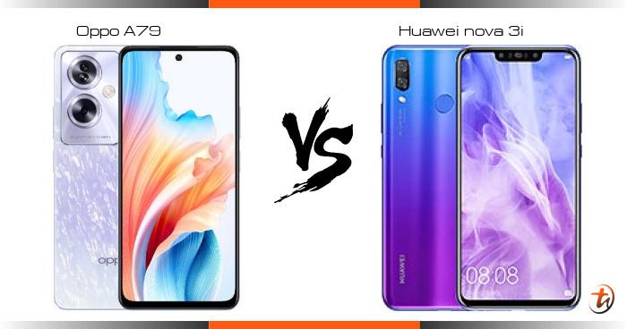 Banding Oppo A79 dan Huawei nova 3i - Spesifikasi dan harga di Malaysia - TechNave BM