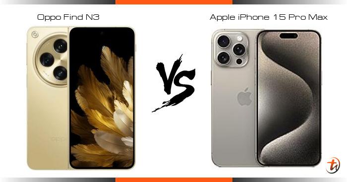 Oppo Find N3 对比 Apple iPhone 15 Pro Max - 功能区别与规格参数对比 - TechNave 中文版