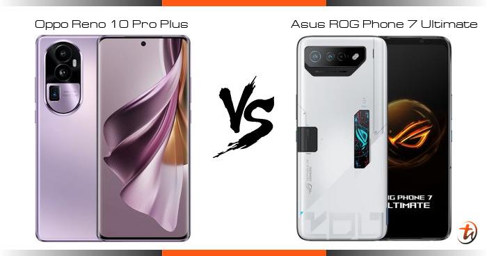 Oppo Reno 10 Pro Plus 对比 Asus ROG Phone 7 Ultimate - 功能区别与规格参数对比 ...