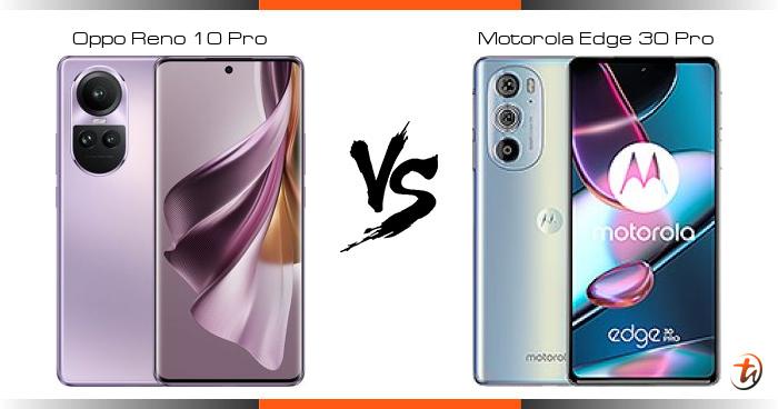 Oppo Reno 10 Pro 对比 Motorola Edge 30 Pro - 功能区别与规格参数对比 - TechNave 中文版