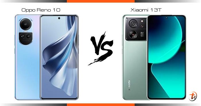 Compare Oppo Reno 10 vs Xiaomi 13T specs and Malaysia price | phone ...