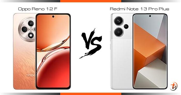 Oppo Reno 12 F 对比 Redmi Note 13 Pro Plus - 功能区别与规格参数对比 - TechNave 中文版