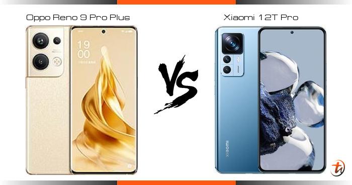 Banding Oppo Reno 9 Pro Plus dan Xiaomi 12T Pro - Spesifikasi dan harga ...