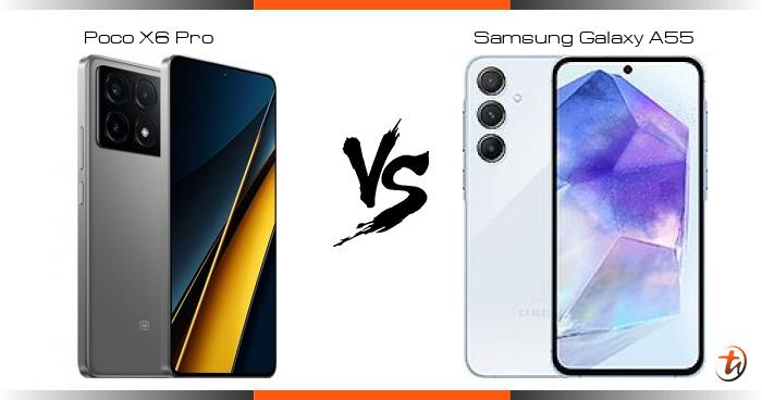 Banding Poco X6 Pro dan Samsung Galaxy A55 - Spesifikasi dan harga di Malaysia - TechNave BM