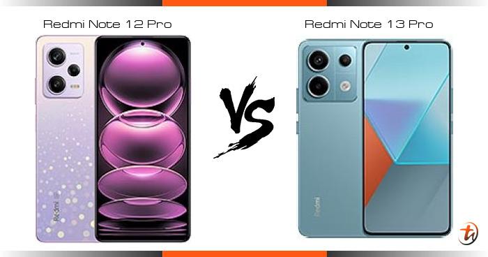 Banding Redmi Note 12 Pro dan Redmi Note 13 Pro - Spesifikasi dan harga di Malaysia - TechNave BM
