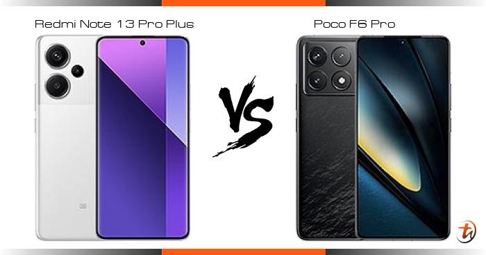 Banding Redmi Note 13 Pro Plus dan Poco F6 Pro - Spesifikasi dan harga di Malaysia - TechNave BM