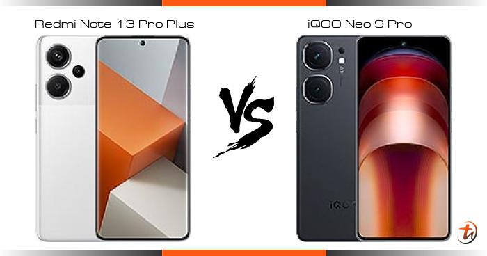 Banding Redmi Note 13 Pro Plus dan iQOO Neo 9 Pro - Spesifikasi dan harga di Malaysia - TechNave BM
