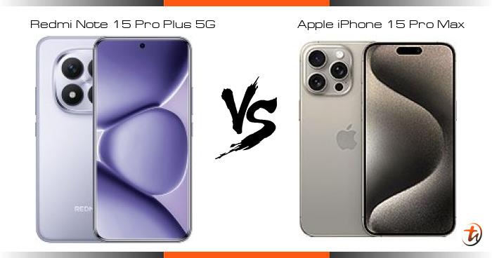 Banding Redmi Note 15 Pro Plus 5G dan Apple iPhone 15 Pro Max ...