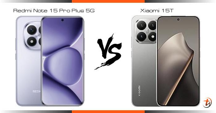 Compare Redmi Note 15 Pro Plus 5G vs Xiaomi 15T specs and Malaysia ...