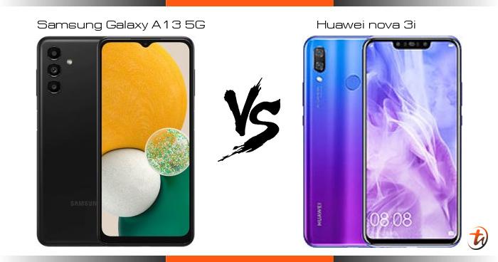Banding Samsung Galaxy A13 5G dan Huawei nova 3i - Spesifikasi dan ...