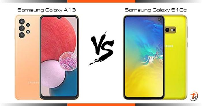 Samsung Galaxy A13 对比 Samsung Galaxy S10e - 功能区别与规格参数对比 - TechNave 中文版