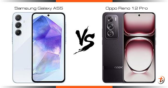 Compare Samsung Galaxy A55 vs Oppo Reno 12 Pro specs and Malaysia price ...