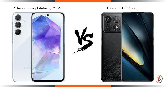 Banding Samsung Galaxy A55 dan Poco F6 Pro - Spesifikasi dan harga di Malaysia - TechNave BM