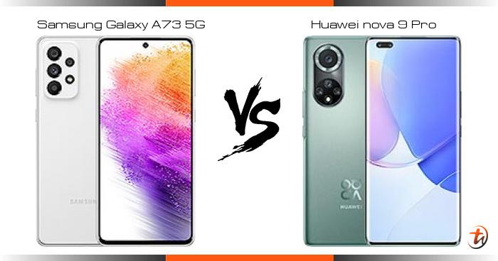Banding Samsung Galaxy A73 5G dan Huawei nova 9 Pro - Spesifikasi dan ...